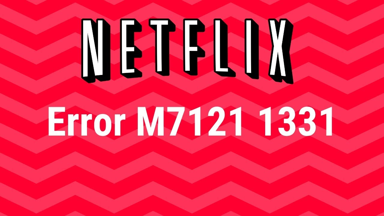 How to Fix Error Code M7121 Netflix How to Fix Error Code M7121 Netflix
